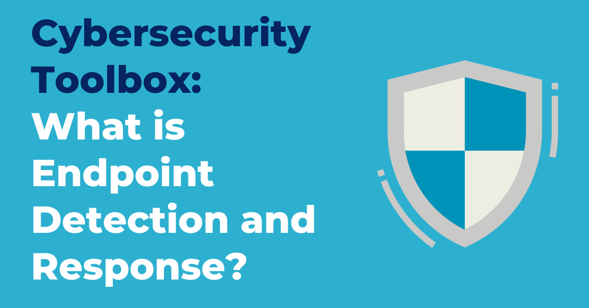 Cybersecurity Toolbox: What is Endpoint Detection and Response (EDR)? - WIN Technology